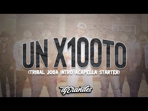 UN X100TO - GRUPO FRONTERA X BAD BUNNY (TRIBAL JODA INTRO ACAPELLA STARTER ) - DJ ERANDES 2023