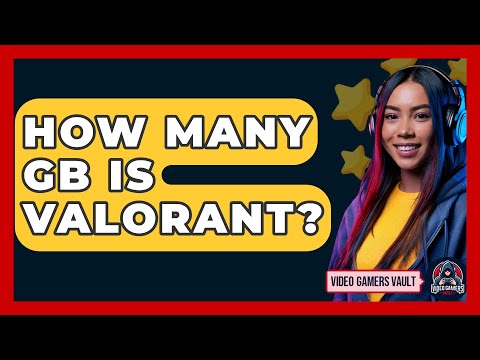 How Many GB Is Valorant? - Video Gamers Vault