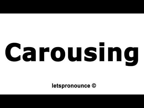 How to Pronounce Carousing