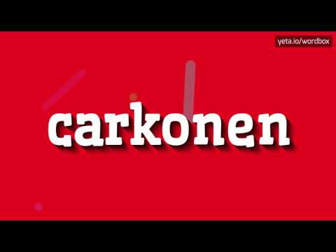 CARKONEN - HOW TO PRONOUNCE IT!?