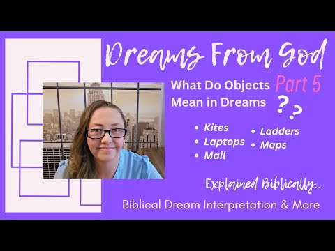 What do Kites, Ladders, Laptops, Maps, and Mail mean in Dreams? | Biblical Dream Interpretation