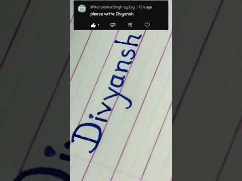 Divyansh name writing neatly #video #reels #viral #trending #youtube #shorts /Please write your name