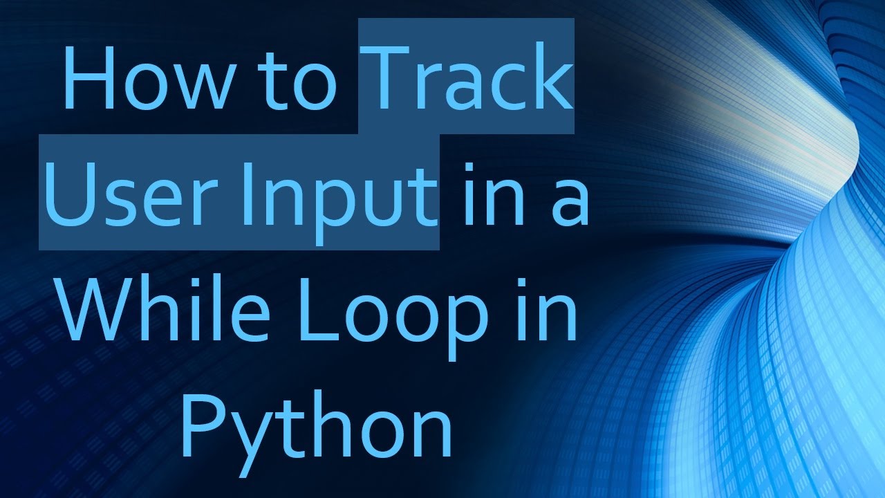 How to Track User Input in a While Loop in Python