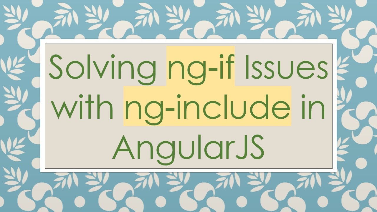 Solving ng-if Issues with ng-include in AngularJS