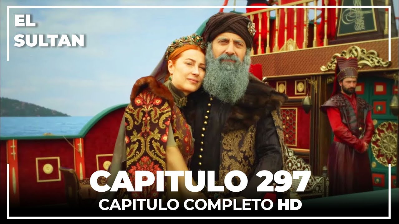 El Sultán Capitulo 297 Completo