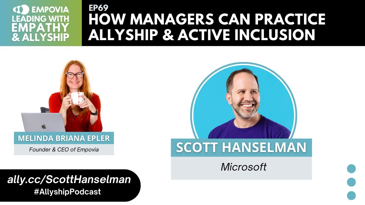 Leading W/ Empathy & Allyship EP69: How Managers Can Practice Allyship & Active Inclusion - Scott H.