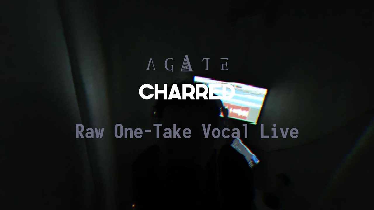 AGATE - CHARRED (Raw One-Take Vocal Live)