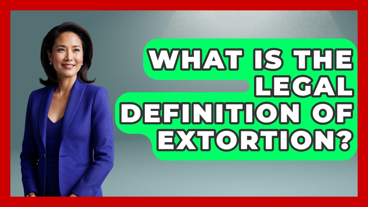 What Is The Legal Definition Of Extortion? - Consumer Laws For You