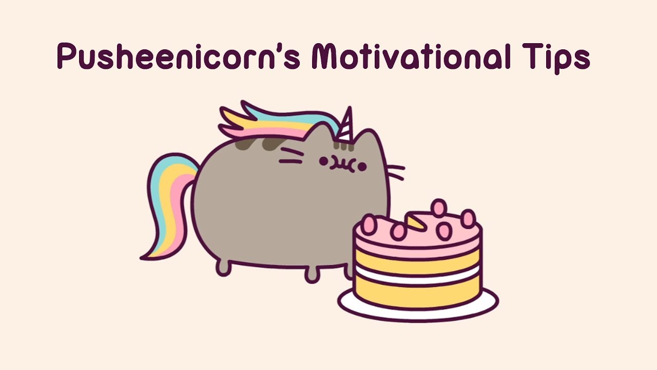 Pusheenicorn's Motivational Tips