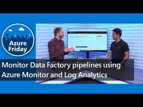 Monitor Data Factory pipelines using Azure Monitor and Log Analytics | Azure Friday