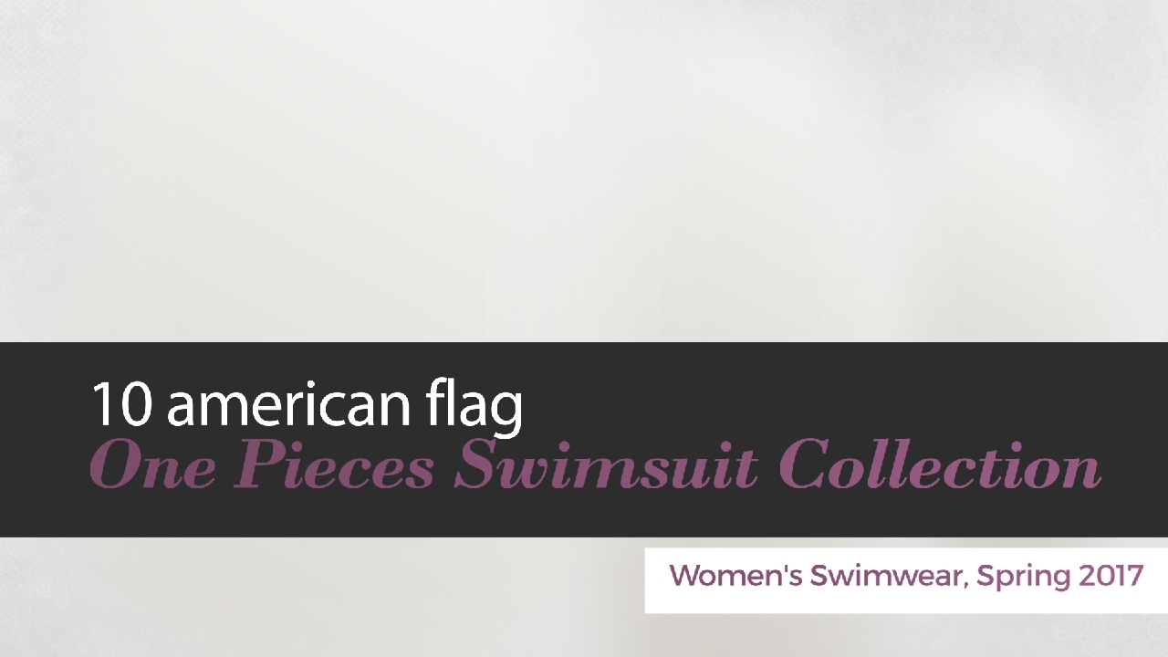 10 american flag One Pieces Swimsuit Collection Women's Swimwear, Spring 2017