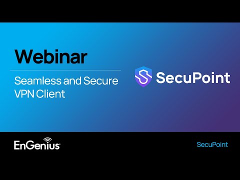 SecuPoint Webinar: Seamless and Secure VPN Client