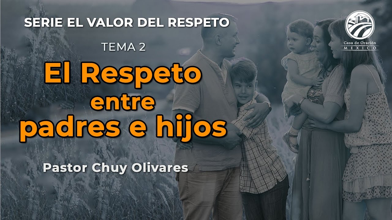 Chuy Olivares - El respeto entre padres e hijos