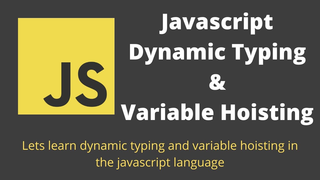 8. Javascript Dynamic Typing Behavior and Variable Hoisting on Javascript language