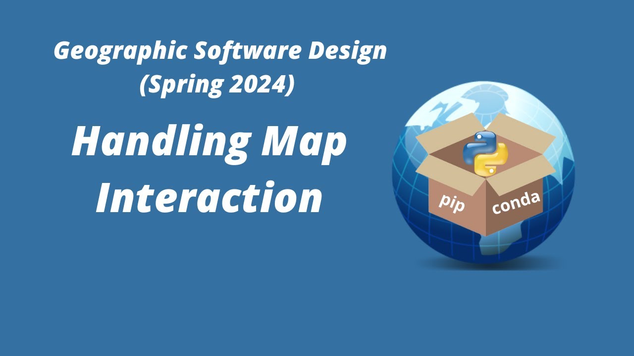 Geographic Software Design Week 15: Handling Map Interaction