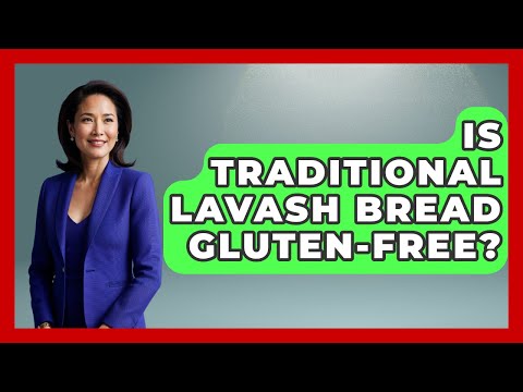 Is Traditional Lavash Bread Gluten-free? - Understanding Southwest Asia