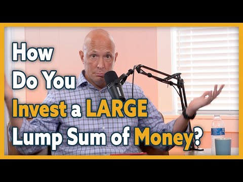How Do You Invest a Large Lump Sum of Money? (Ep 254)