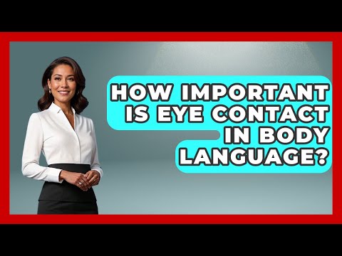How Important Is Eye Contact In Body Language? - Aspiring Teacher Guide