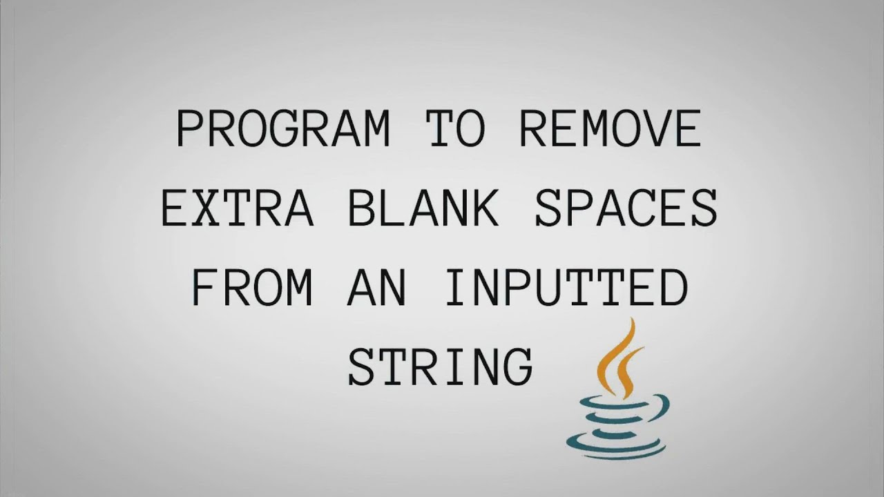 Java Program To Remove Extra Blank Spaces From A String