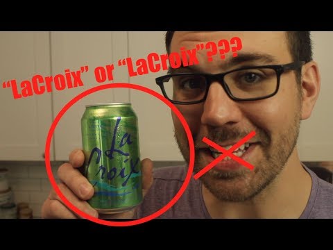 "LaCroix!!!"
