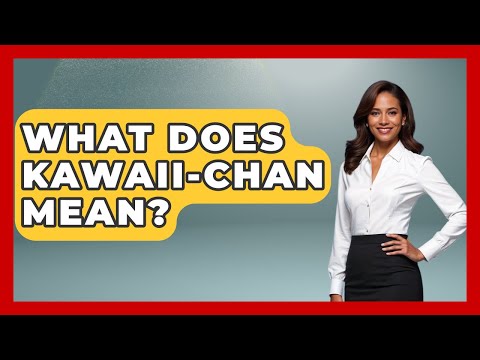 What Does Kawaii-Chan Mean? - Japan Past and Present