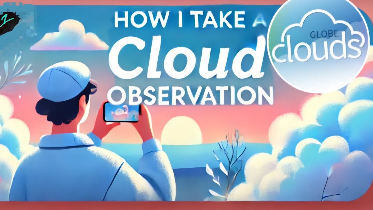 How I Take A Cloud Observation (GLOBE)