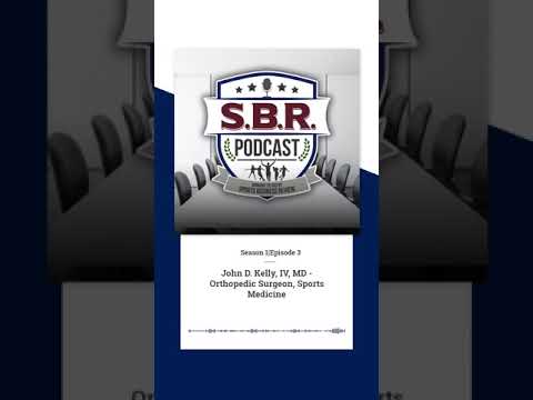 EPISODE #3: John D. Kelly, IV, MD - Orthopedic Surgeon, Sports Medicine