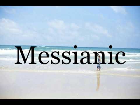 How To Pronounce Messianic🌈🌈🌈🌈🌈🌈Pronunciation Of Messianic