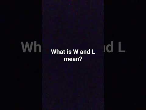 what W and L mean?