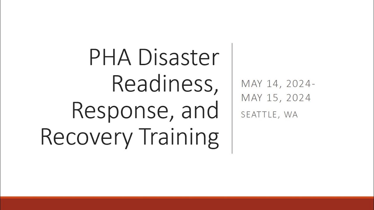PHA Disaster Readiness, Response and Recovery Training - Seattle - Part 2