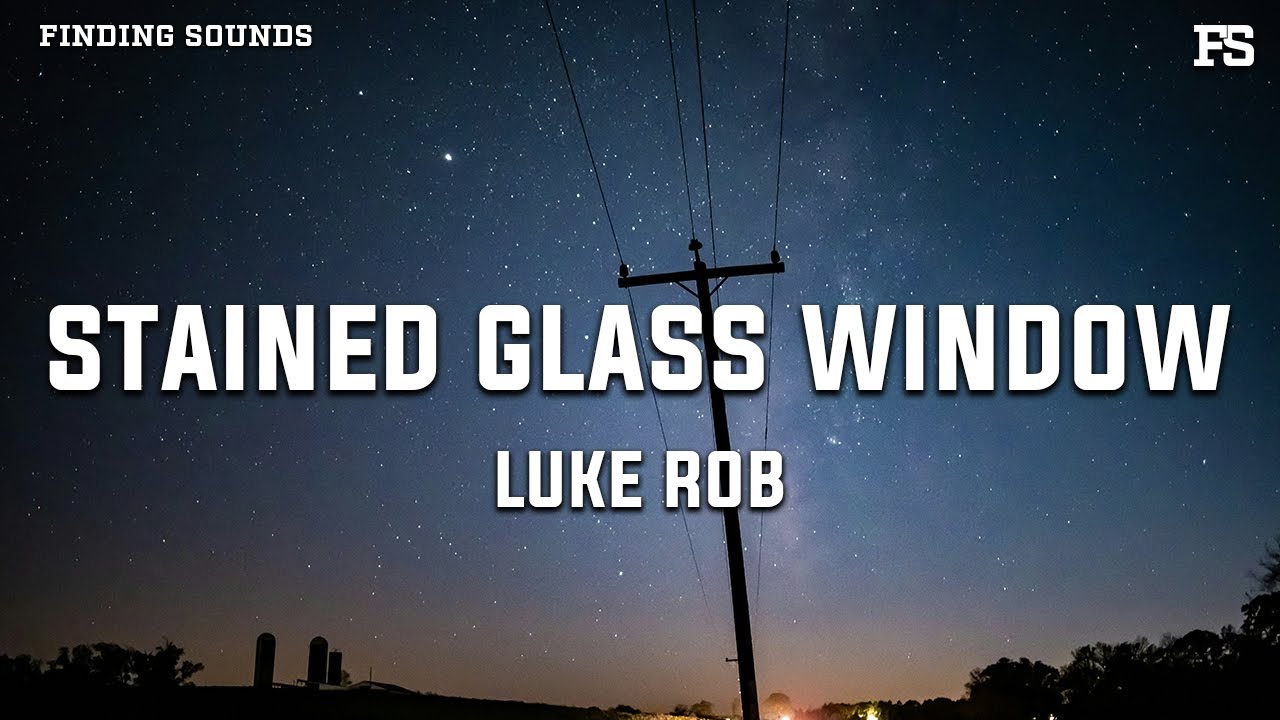 Luke Rob - Stained Glass Window (Lyrics)