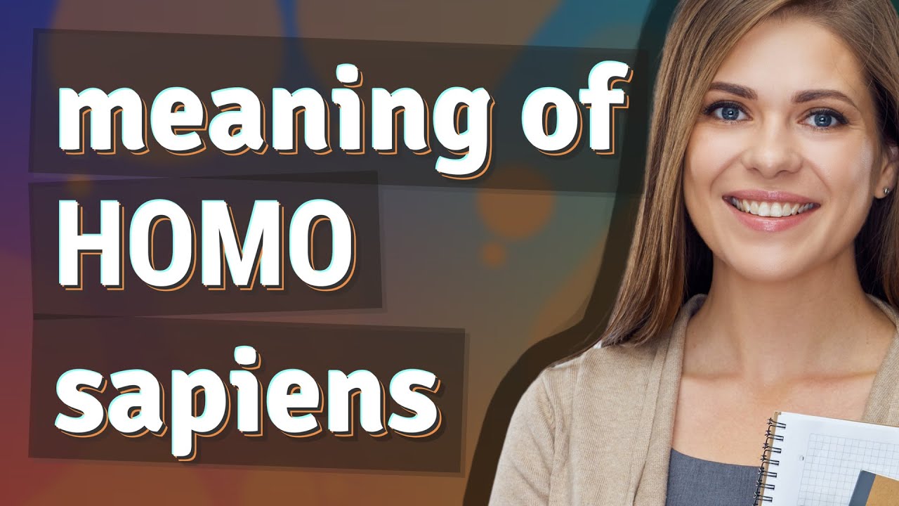 Homo sapiens | meaning of Homo sapiens