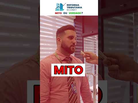 MITOS E VERDADES DA REFORMA TRIBUTÁRIA - PARTE 3