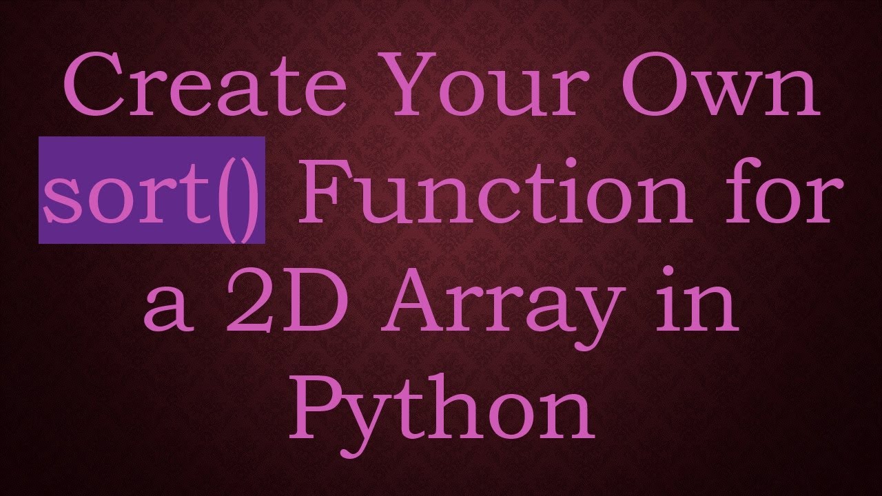 Create Your Own sort() Function for a 2D Array in Python