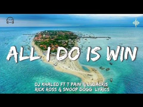 All I Do Is Win - DJ Khaled Ft T Pain & Ludacris (Rick Ross & Snoop Dogg [Lyrics]