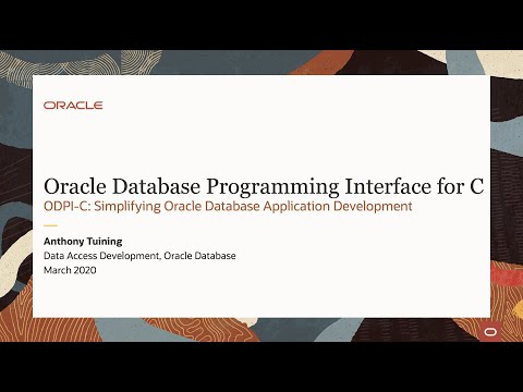 Oracle ODPI-C API for C & C++ Overview Session, March 2020