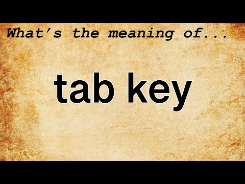 Tab Key Meaning : Definition of Tab Key
