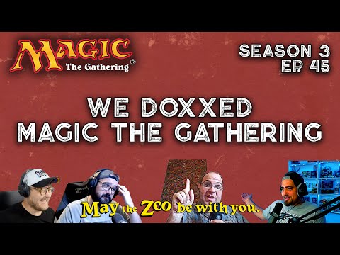We Doxxed Magic the Gathering - MTZBWY Podcast - Episode 45 - May the Zoo be With You