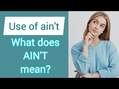 Use of ain't || Is it correct to use this word?