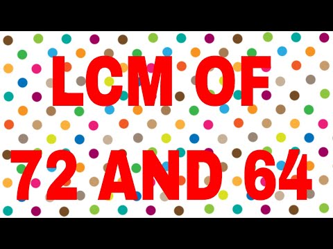 LCM of 72 and 64
