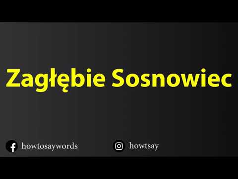 How To Pronounce Zaglebie Sosnowiec