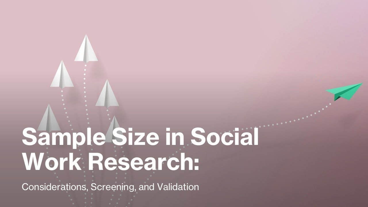 Sample Size in Social Work Research | Sampling Errors, Screening & Validation Explained || Video 12