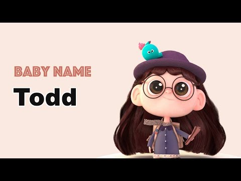 Todd - Boy Baby Name Meaning, Origin and Popularity, 2023