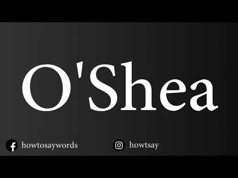 How To Pronounce O'Shea