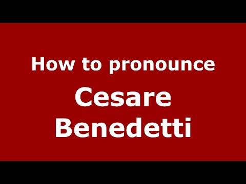 How to pronounce Cesare Benedetti (Italian/Italy) - PronounceNames.com