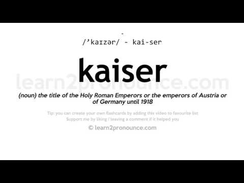 Pronunciation of Kaiser | Definition of Kaiser