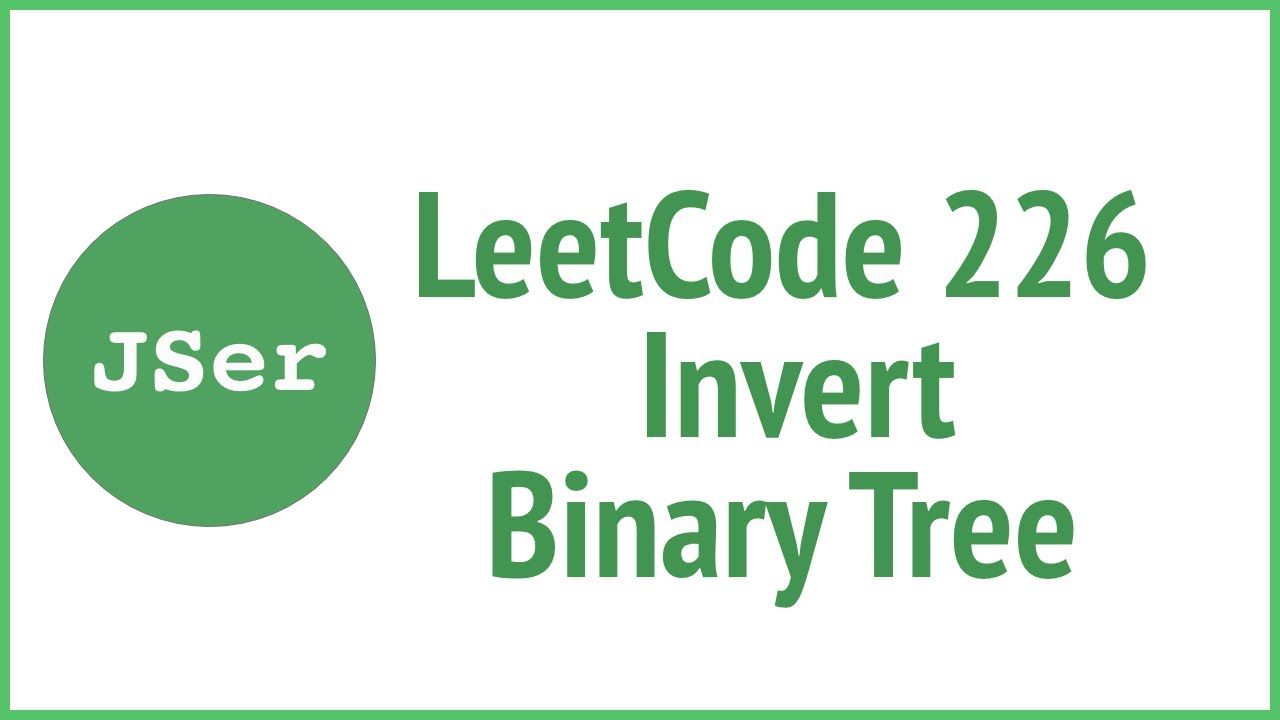 LeetCode 226. Invert Binary Tree | JSer - JavaScript & Algorithm