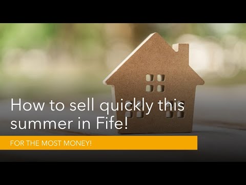 HOW TO SELL QUICKLY THIS SUMMER IN FIFE FOR THE MOST MONEY!