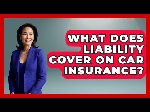 What Does Liability Cover On Car Insurance? - Car Performance Pros