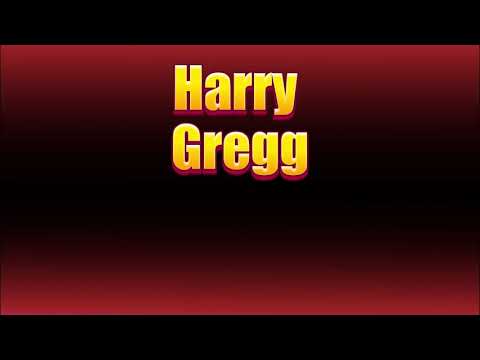 How to pronounce Harry Gregg?(SORT OF CORRRECTLY...)